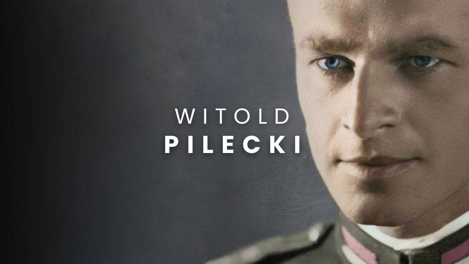 Witold Pilecki – najodważniejszy Polak w historii. „Kochajcie ojczystą ...