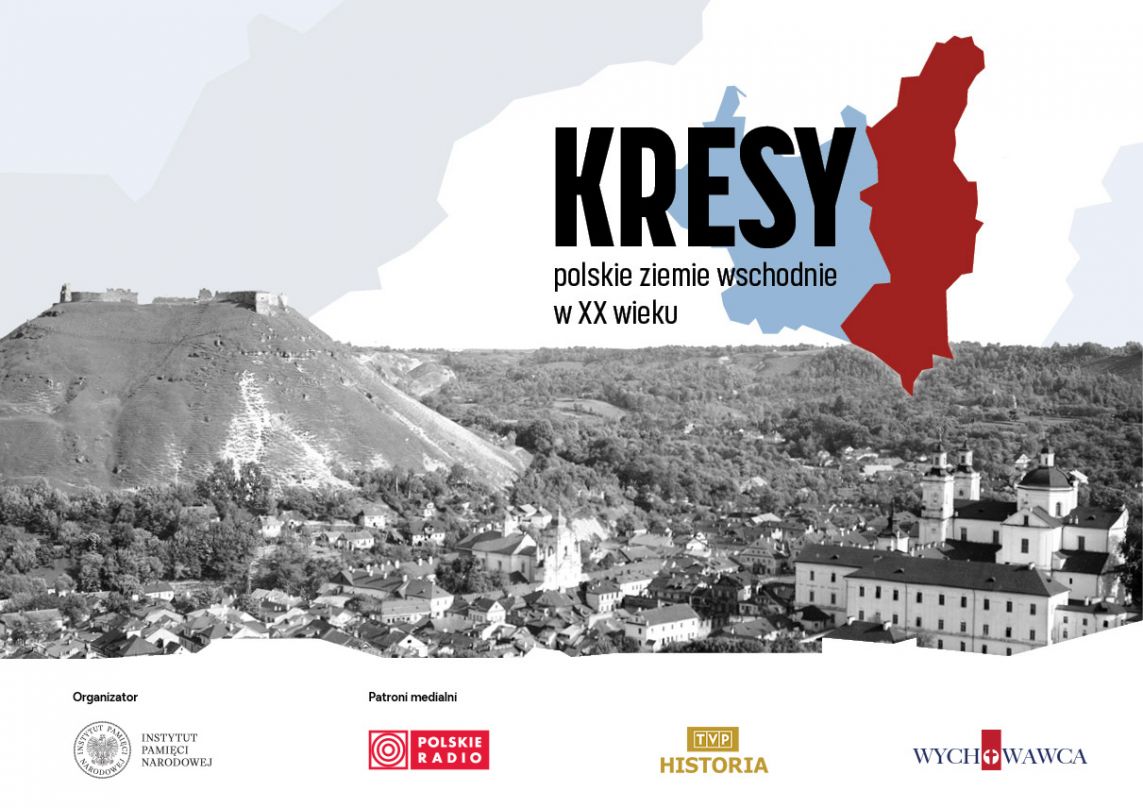 Projekt edukacyjny IPN „Kresy – polskie ziemie wschodnie w XX wieku”.